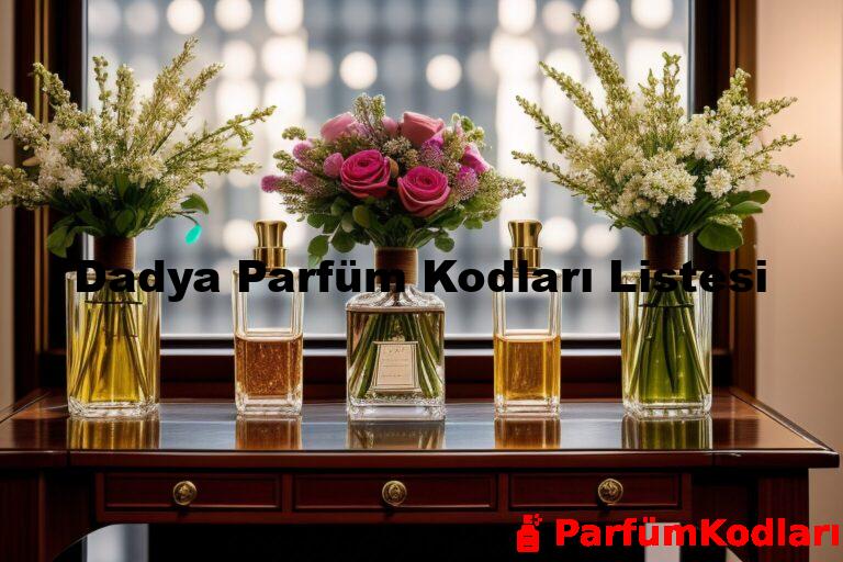 Dadya Parfüm Kodları Listesi - Parfüm Kodları
